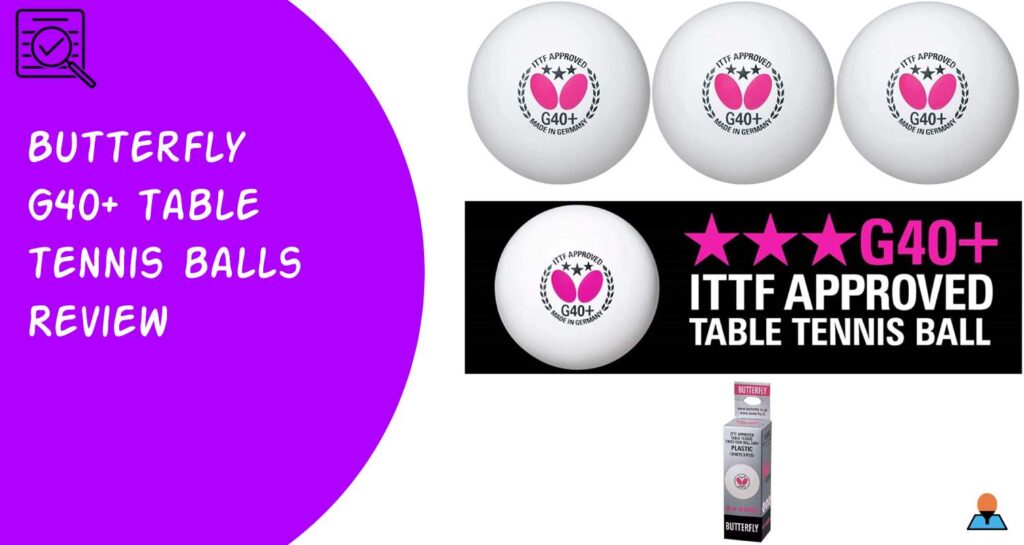 Butterfly G40+ Table Tennis Balls Review: Extra Speed
