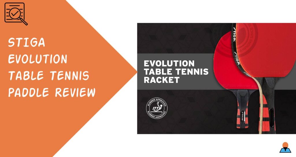 STIGA Evolution Ping Pong Paddle Review: Maximum Control