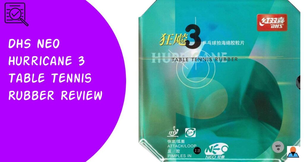 DHS NEO Hurricane 3 Rubber Review: Extreme Spin